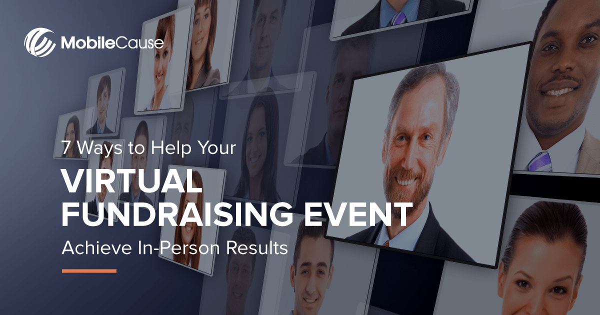 7 Ways To Help Your Virtual Fundraising Event Achieve In Person Results
